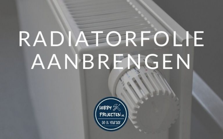 Radiatorfolie Aanbrengen - Inclusief handig Stappenplan